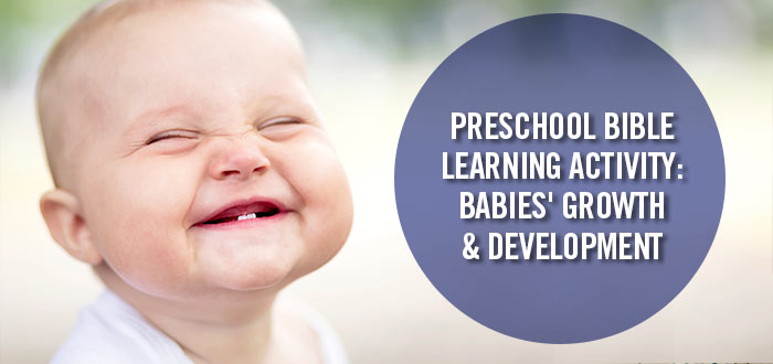 Preschool Bible Learning Activity: Babies\' Growth & Development - Kids ...