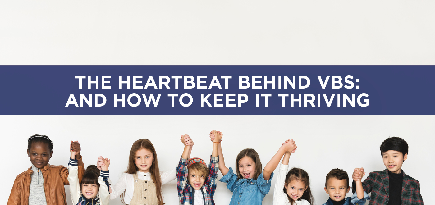 The Heartbeat Behind VBS: And How to Keep it Thriving! - Kids Ministry ...