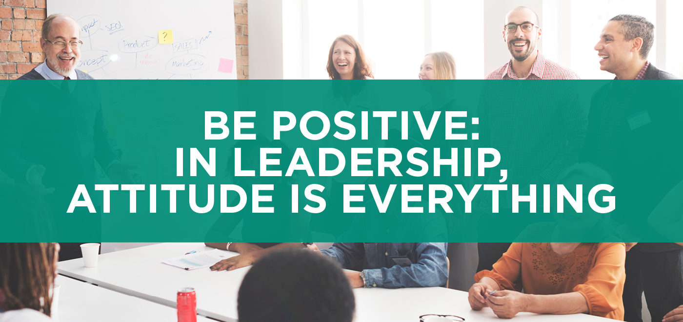 Be Positive: In Leadership, Attitude is Everything - Kids Ministry ...