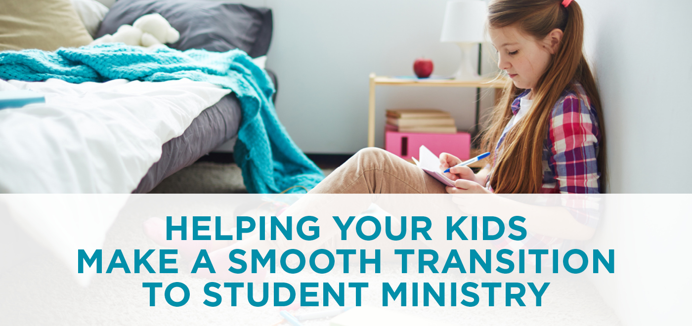Helping your kids make a smooth transition to student ministry - Kids ...